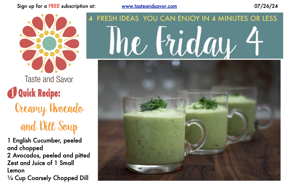 Friday Four – Cool and Creamy Avocado and Dill Soup – 072624 | Taste ...
